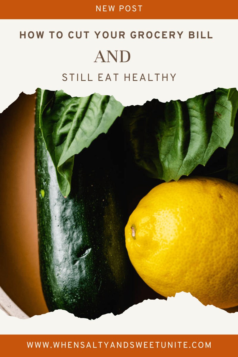 How to Cut Your Grocery Bill and Still Eat Healthy - When Salty and ...